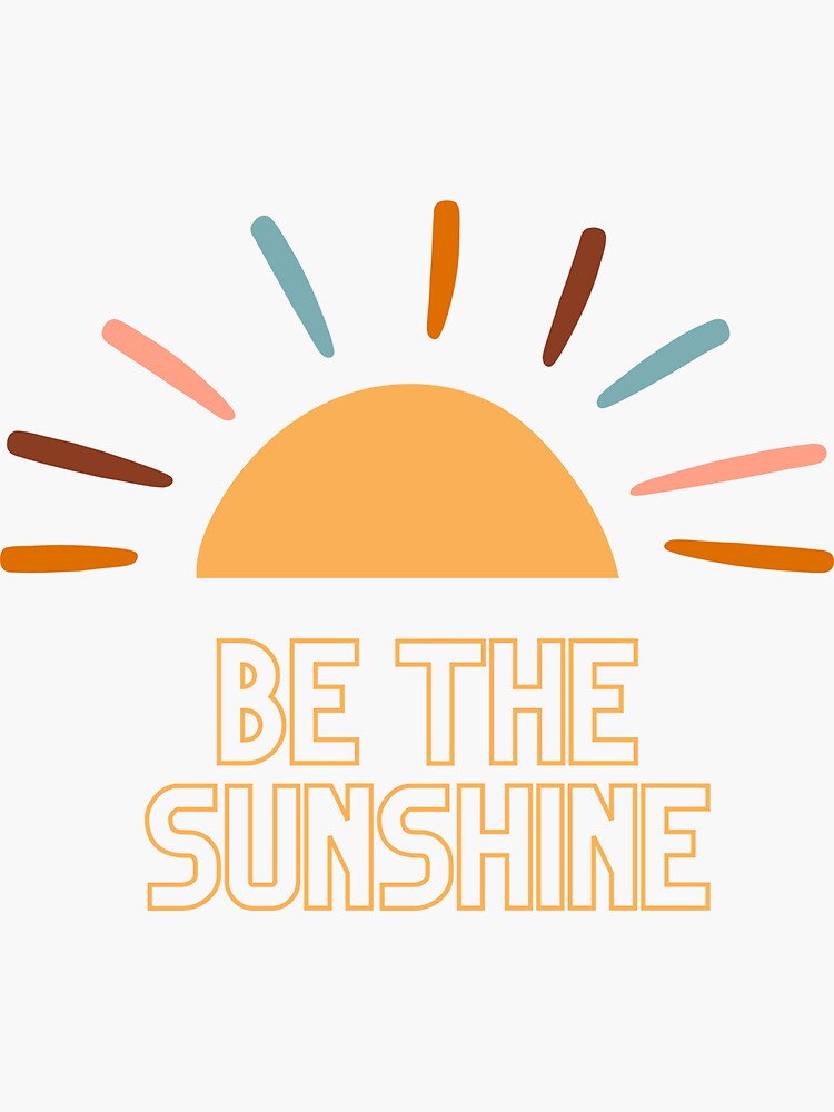 "Be the sunshine" Sticker for Sale by BySaima | Redbubble