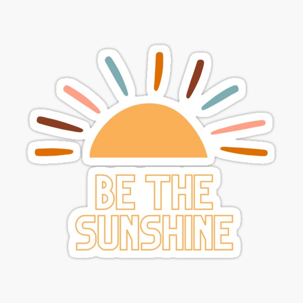 "Be the sunshine" Sticker for Sale by BySaima | Redbubble