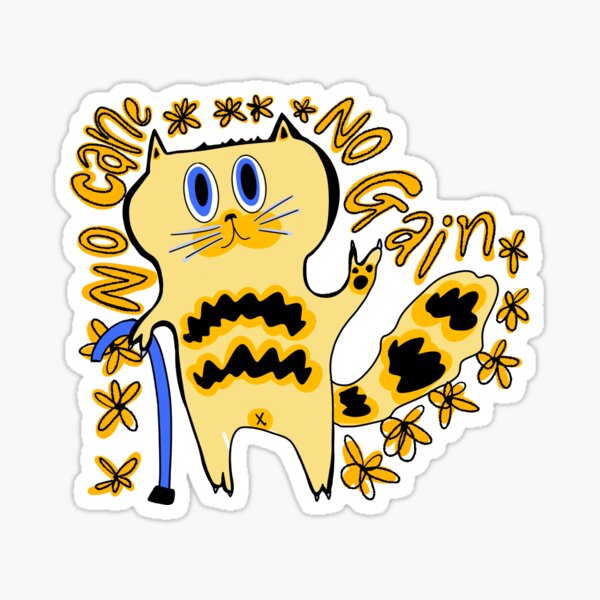 "Chronic cat no cane no gain " Sticker for Sale by alittletoo | Redbubble