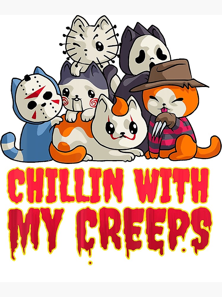 "Chillin with My Creeps Funny Cat Horror Movies Serial Killer" Art ...