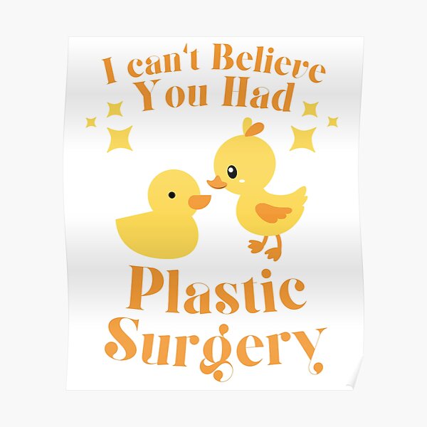 "Plastic Surgery Rubber Duck Humor" Poster for Sale by FarmTheLife ...