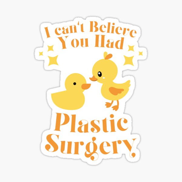 "Plastic Surgery Rubber Duck Humor" Sticker for Sale by FarmTheLife ...