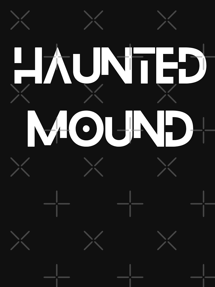 "Haunted Mound" T-shirt for Sale by FashionRover | Redbubble | haunted ...