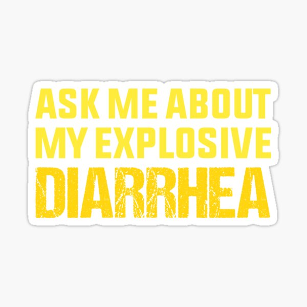 "Ask Me About My Explosive Diarrhea Funny Poop" Sticker for Sale by ...