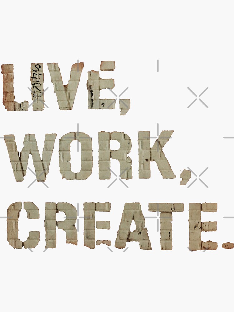 "live work create" Sticker for Sale by shupdesign | Redbubble