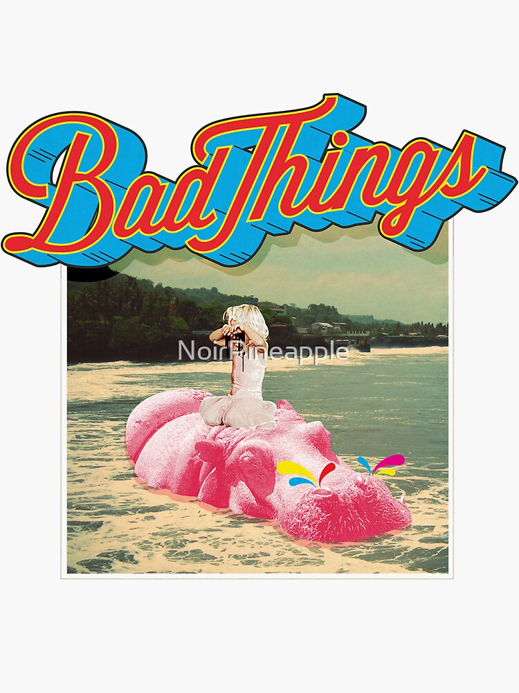 "Bad Things" Sticker by NoirPineapple | Redbubble