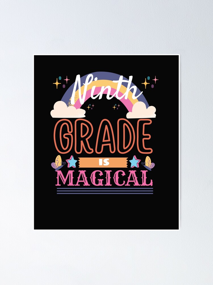 "Ninth grade is magical- Back to School" Poster for Sale by rajeshbj ...