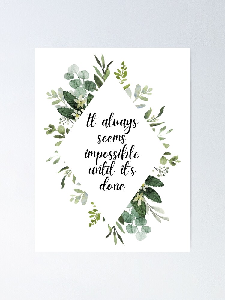 "It Always Seems Impossible Until It's Done Inspirational Quote ...