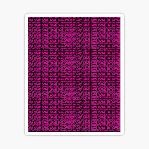 "Same Shit Different Day - Pink Letter Graphic " Sticker for Sale by ...