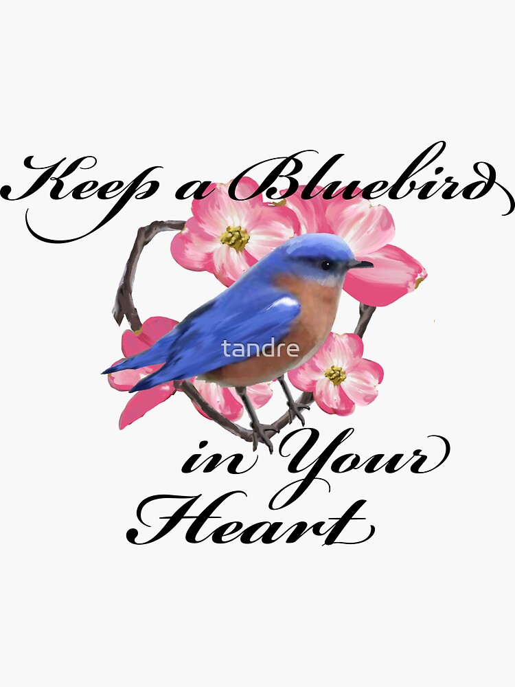 "Bluebird Love and Happiness - Keep a Bluebird in your Heart" Sticker ...