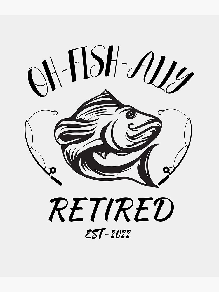 "Oh Fish Ally Retired 2022" Poster for Sale by pivox | Redbubble