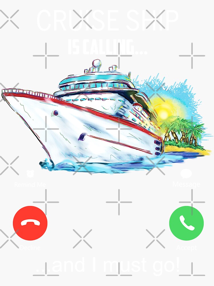 " Cruise Ship Is Calling And I Must Go Love Cruise" Sticker for Sale by ...