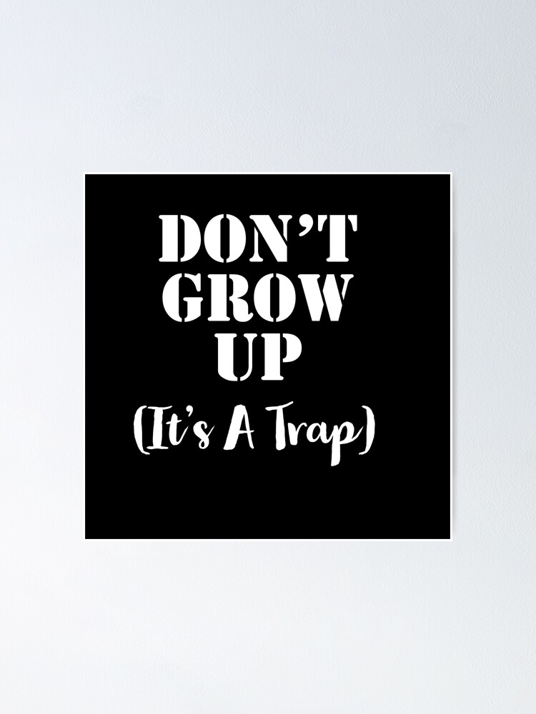 "Don't grow up " Poster for Sale by Greenbaynep | Redbubble