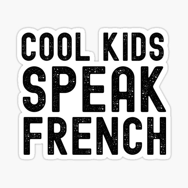 "Cool Kids Speak French - Funny Quote " Sticker for Sale by prestiges1 ...