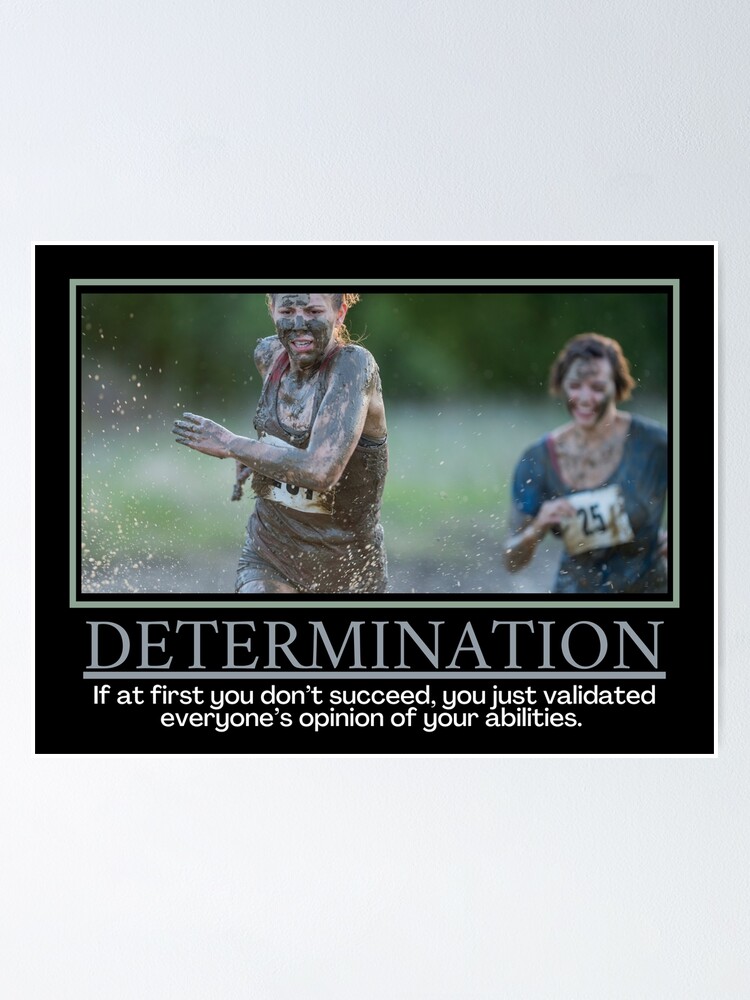 "Determination Demotivational Poster" Poster for Sale by DesignsByDaddy ...