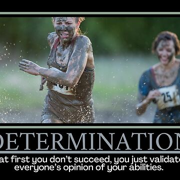 "Determination Demotivational Poster" Poster for Sale by DesignsByDaddy ...