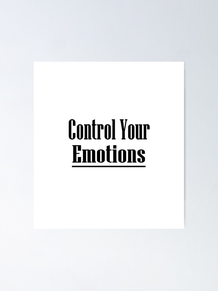 "Control your emotions" Poster for Sale by sulmandesign | Redbubble