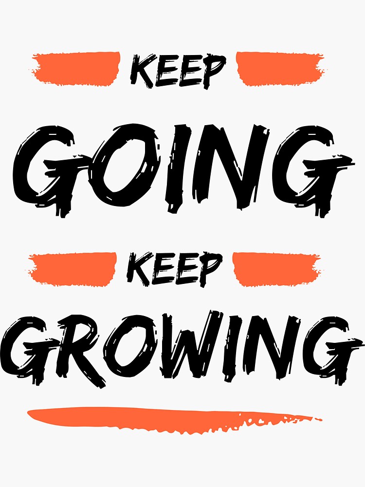 "Keep Going Keep Growing(Inspirational Quote)" Sticker for Sale by ...