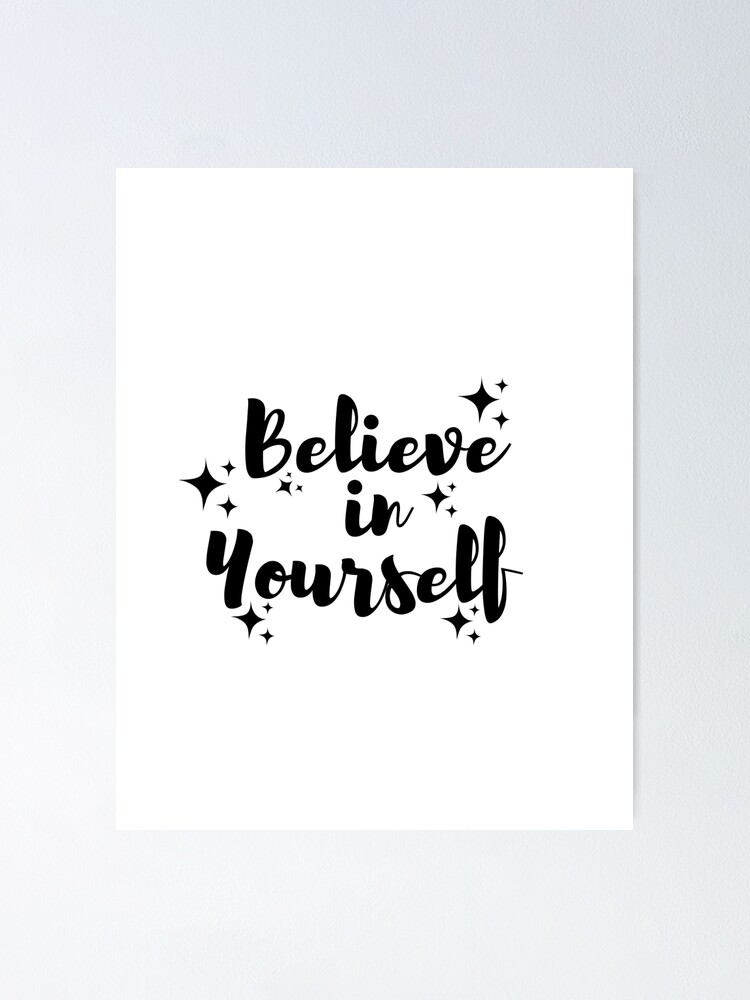 "Believe in yourself(Inspirational Quote)" Poster for Sale by Jalib ...