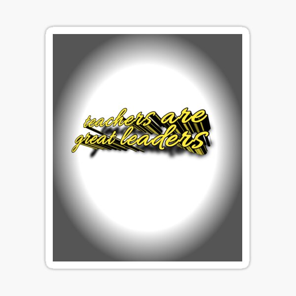 "Teachers are great leaders" Sticker for Sale by Newfashiona | Redbubble