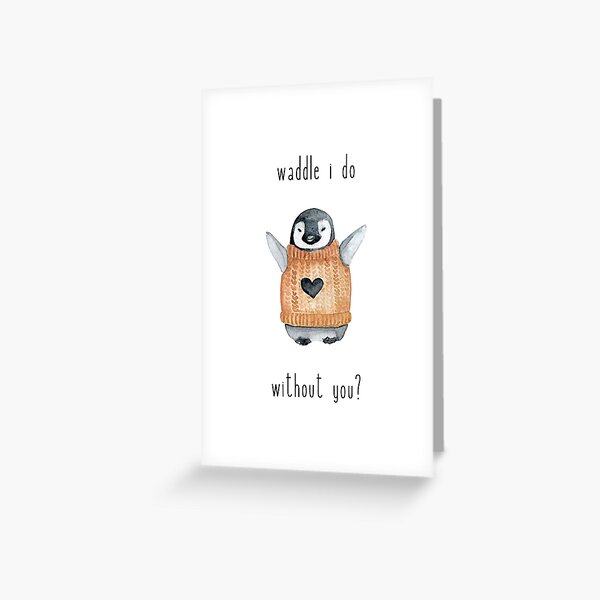 "Waddle I Do Without You Greeting Card Friendship Goodbye" Greeting Card for Sale by papergnome ...