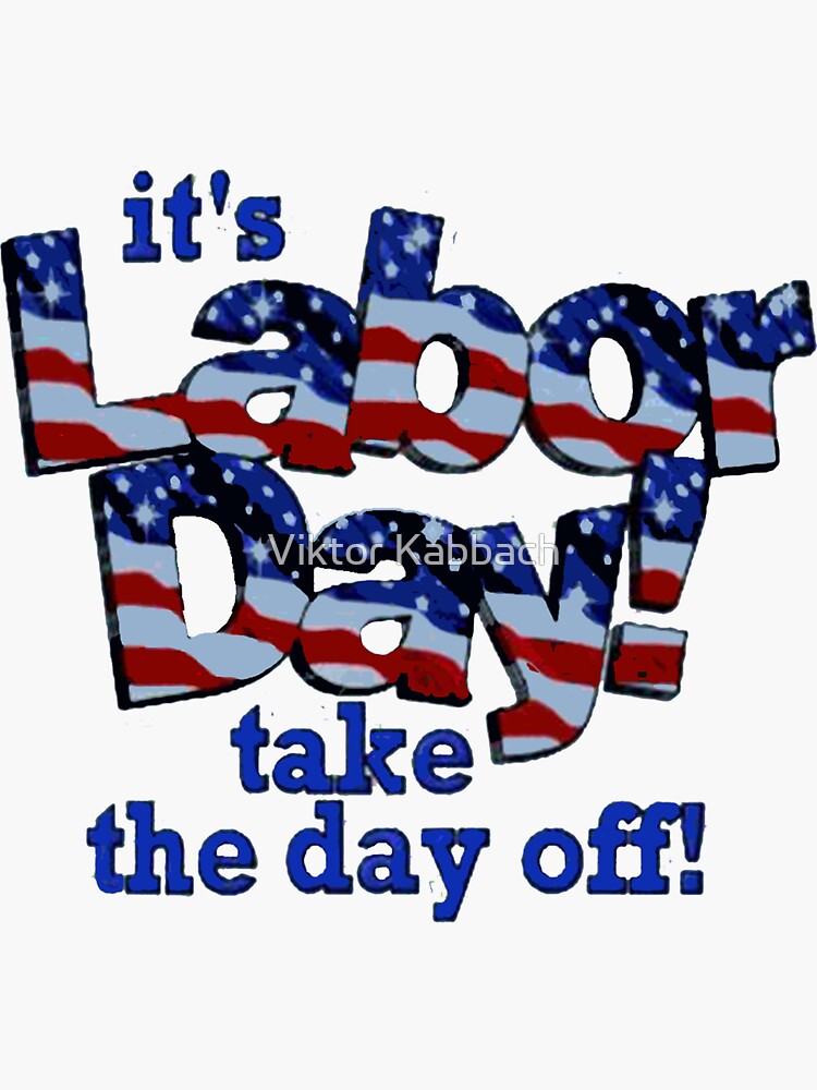 "Happy Work Labor Day USA - It's Labor Day! Take The Day Off!" Sticker ...
