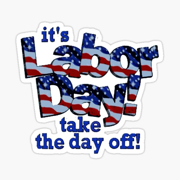 "Happy Work Labor Day USA - It's Labor Day! Take The Day Off!" Sticker ...