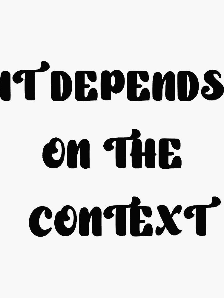 "It Depends On The Context" Sticker for Sale by Youceef | Redbubble