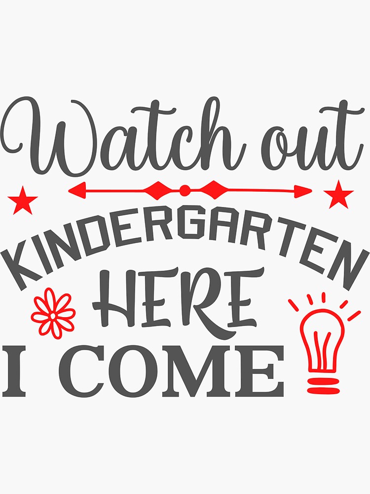 "Watch Out Kindergarten Here I Come " Sticker for Sale by RIVERES ...