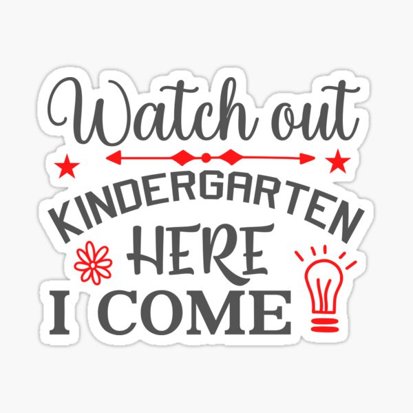 "Watch Out Kindergarten Here I Come " Sticker for Sale by RIVERES ...