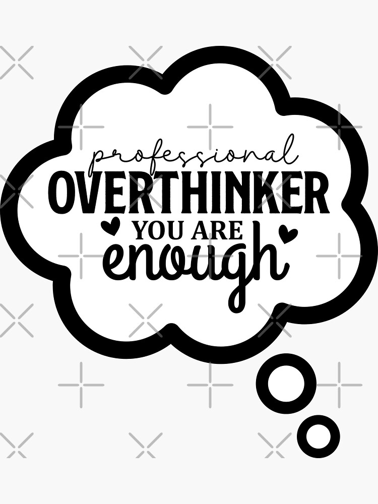"Professional Overthinker You Are Enough - FUNNY QUOTES - Dont ...