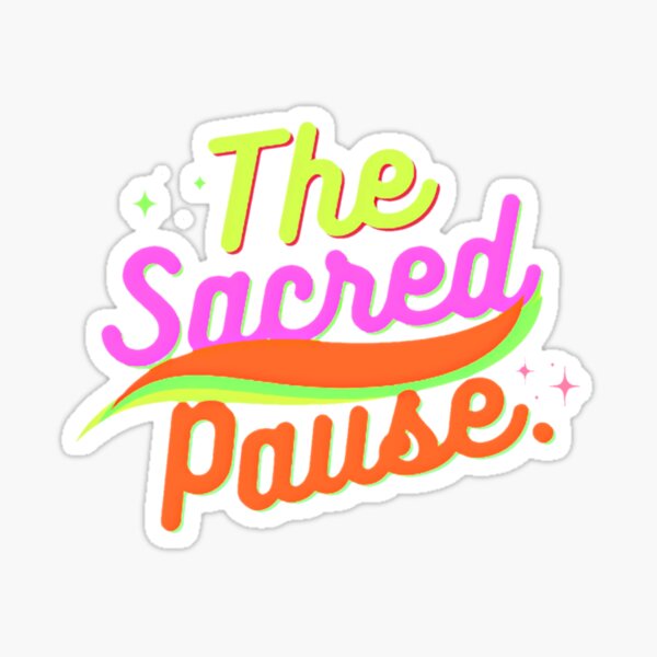 "The Sacred Pause" Sticker for Sale by JennzieGirl | Redbubble