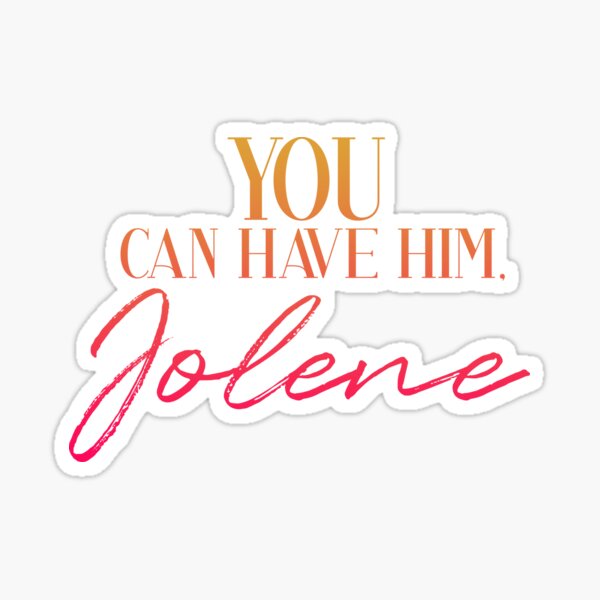 "You Can Have Him, Jolene - In Sunset!" Sticker for Sale by ...