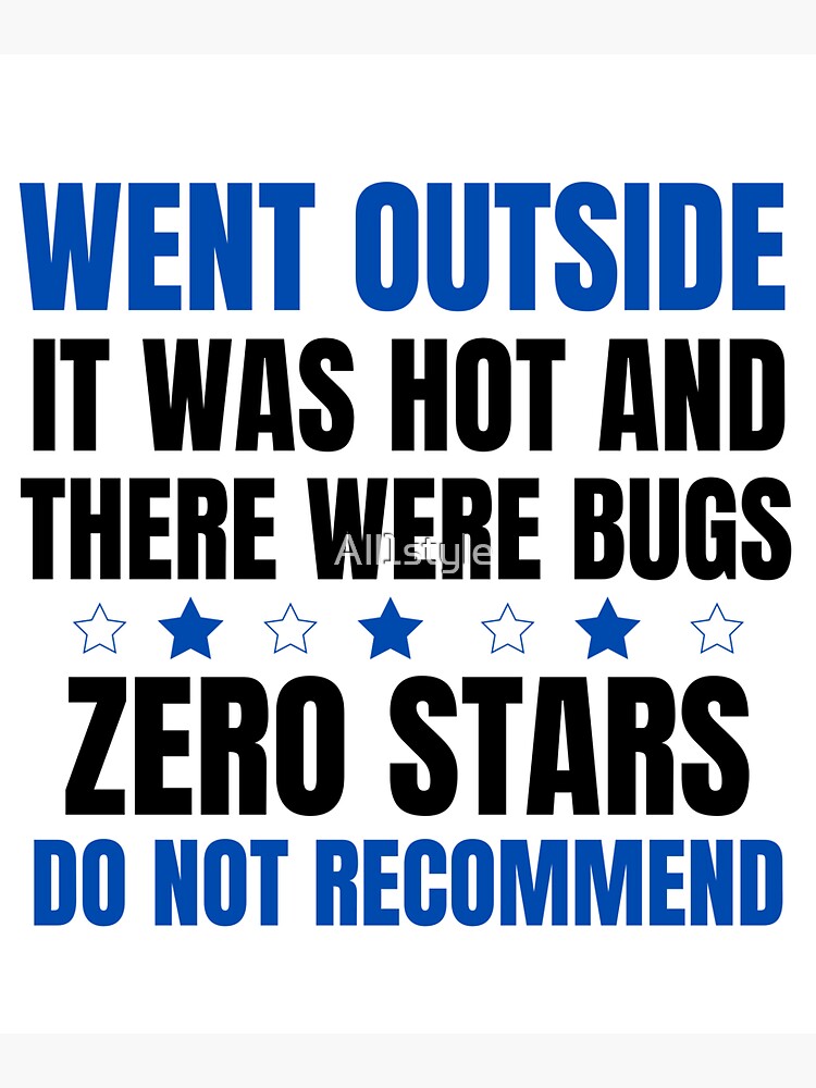 "went outside it was hot & there were bugs zero stars do not recommend ...