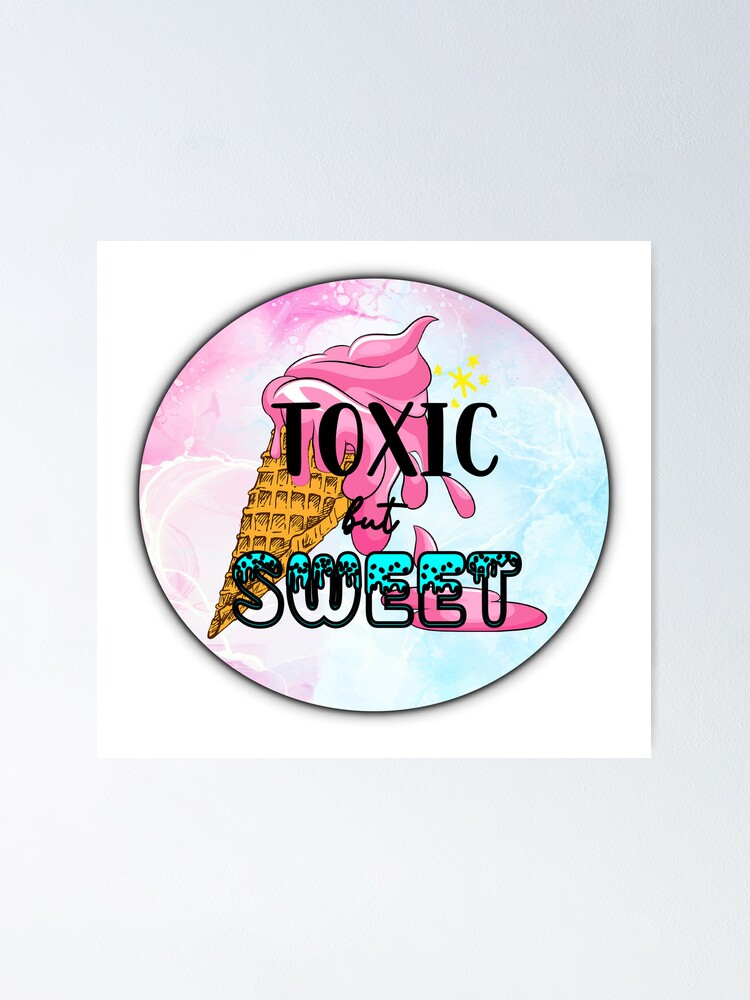 "Toxic but Sweet" Poster for Sale by SaviAzure | Redbubble