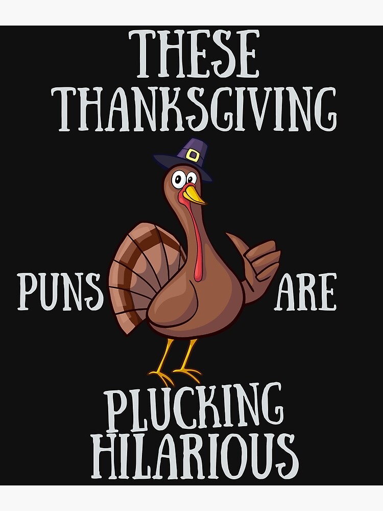 "FUNNY THANKSGIVING SAYING,THESE THANKSGIVING PUNS ARE PLUCKING ...