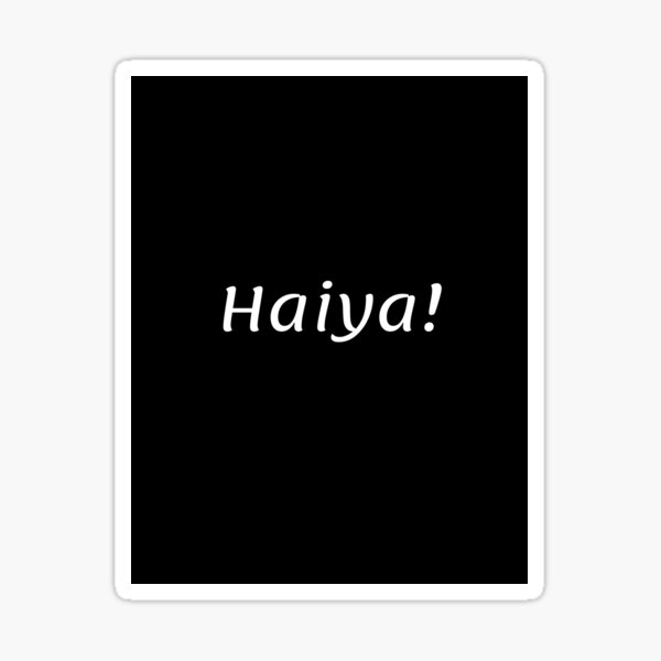"Haiya" Sticker for Sale by fatchoy917 | Redbubble