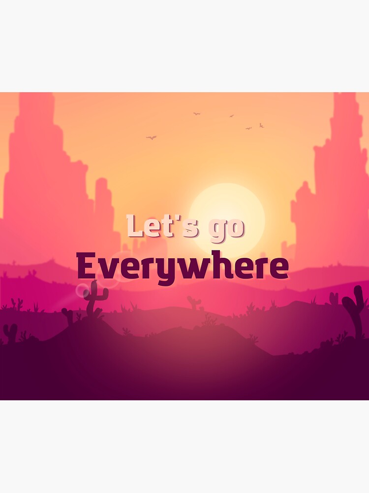 "Let's go everywhere" Sticker for Sale by Oeuvres | Redbubble