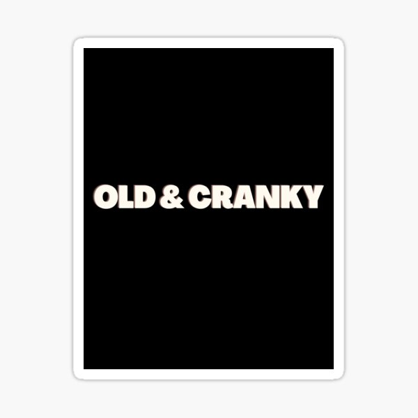 "Funny Old & Cranky T-shirt" Sticker for Sale by Twenty5Design | Redbubble