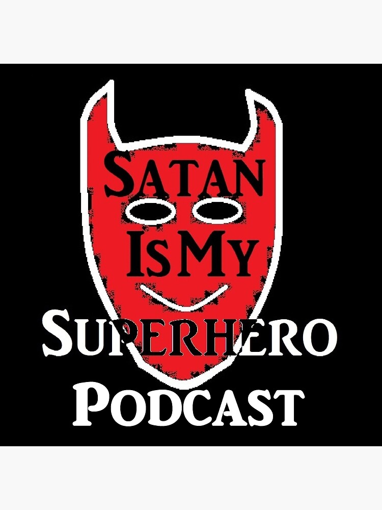 "Satan is my Superhero Podcast Logo" Art Print for Sale by Satan ...