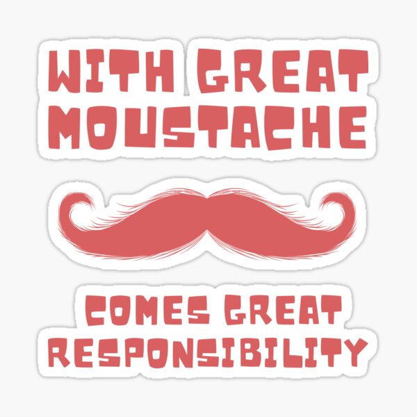 "With great moustache comes great responsibility" Sticker for Sale by ...
