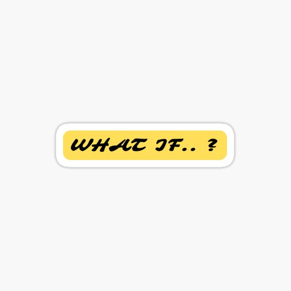 "what if" Sticker for Sale by MANKOURY | Redbubble