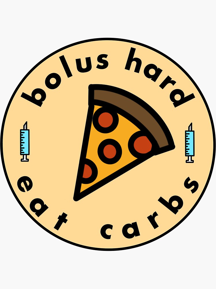 "Bolus Hard, Eat Carbs PIZZA2" Sticker for Sale by Pancreassassin ...
