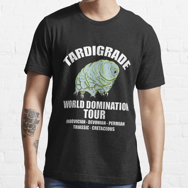 "Tardigrade World Domination Tour Extinctions Science" T-shirt for Sale ...
