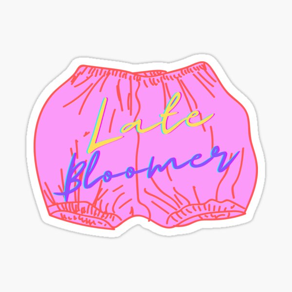 "Late Bloomer" Sticker for Sale by Riley-Rainbow | Redbubble