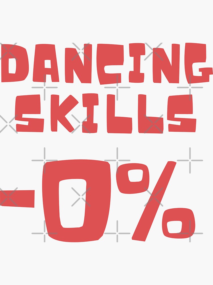 "Dancing skills 0%" Sticker for Sale by Beerbony | Redbubble