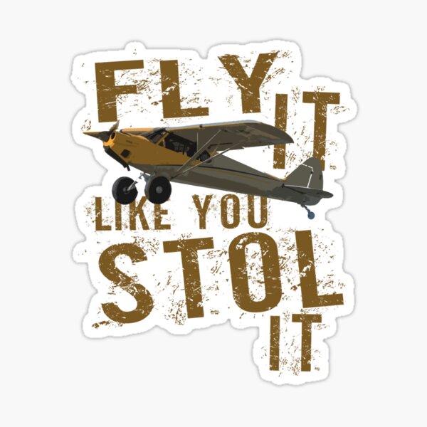 "Fly It Like You STOL It Bushflying Airplane Pilot Sweatshirt" Sticker ...