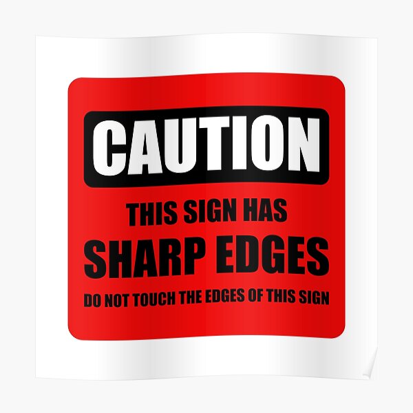 "Caution, this sign has sharp edges ..." Poster by fourretout | Redbubble
