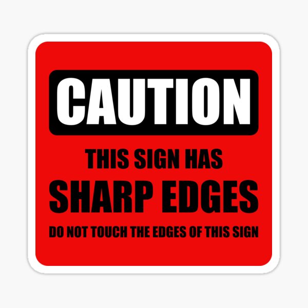 "Caution, this sign has sharp edges ..." Sticker for Sale by fourretout ...