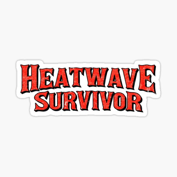 "Heatwave survivor." Sticker for Sale by bestieANDme | Redbubble